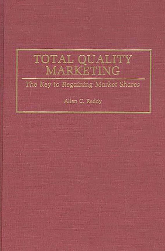 Total Quality Marketing: The Key to Regaining Market Shares: Allan ...