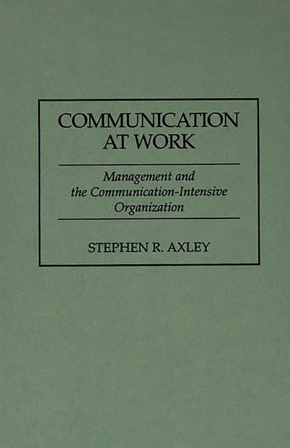 Communication at Work: Management and the Communication-Intensive ...