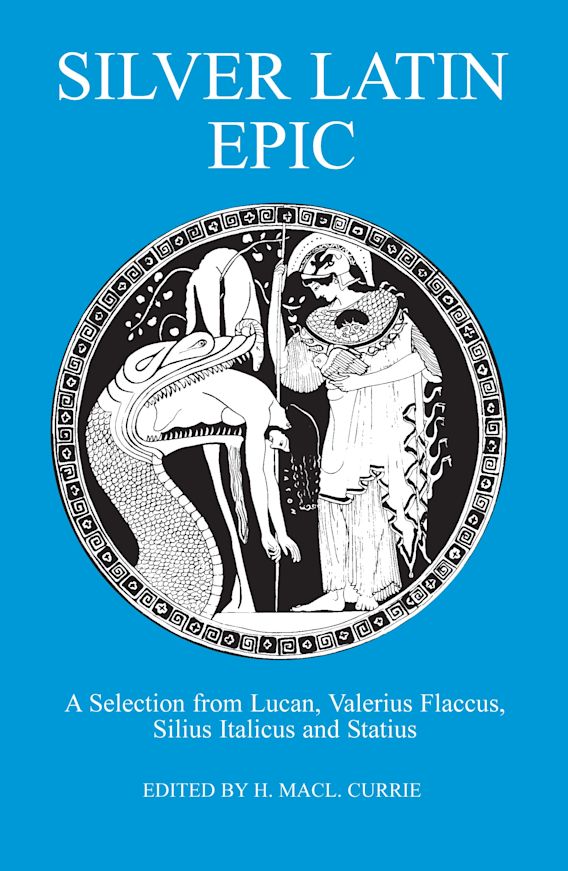 Silver Latin Epic: : Latin Texts H.M. Currie Bristol Classical Press