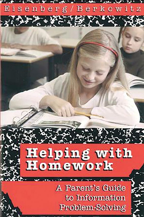 Helping with Homework: A Parent's Guide to Information Problem-Solving ...