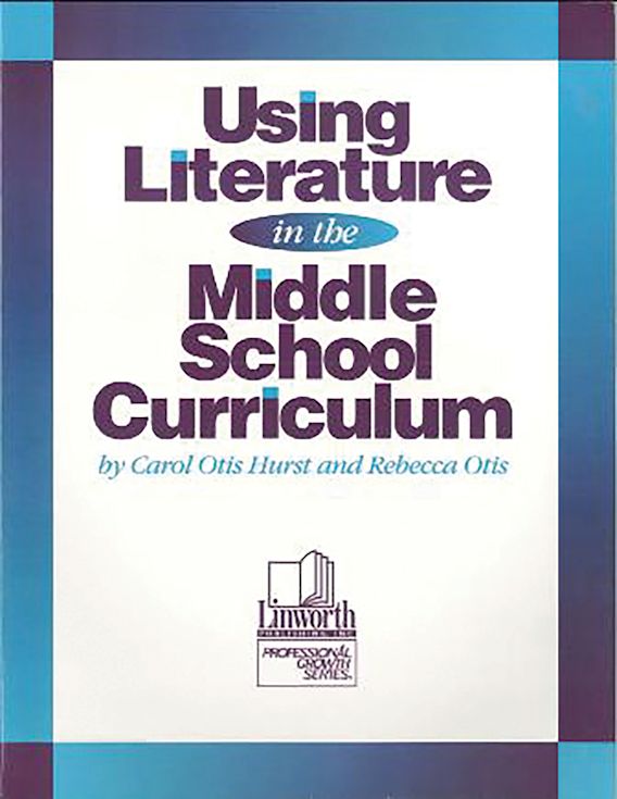 Using Literature in the Middle School Curriculum: : Carol Otis Hurst ...