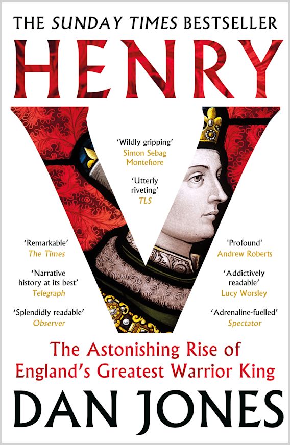 Henry V: The Astonishing Rise of England's Greatest Warrior King: Dan ...