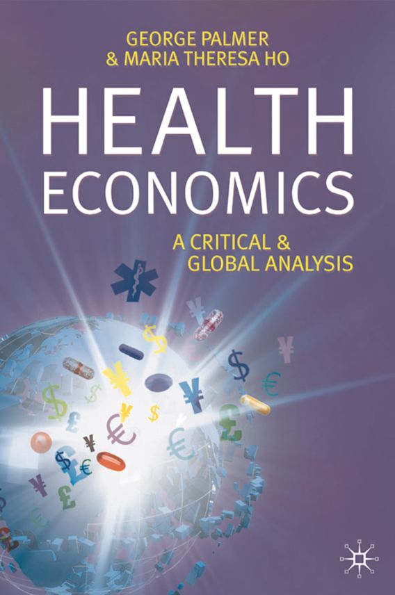 Health Economics: A Critical and Global Analysis: George Palmer: Red ...