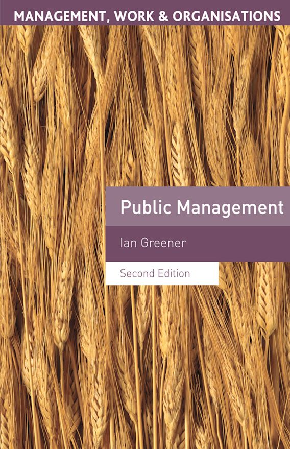 Public Management: : Management, Work and Organisations Ian Greener ...