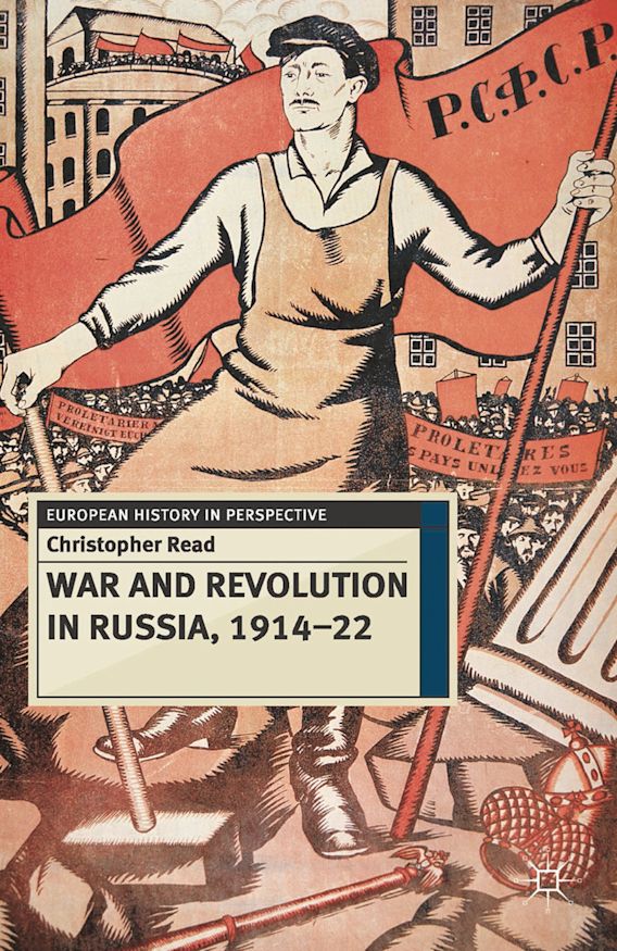 War and Revolution in Russia, 1914-22: The Collapse of Tsarism and the ...