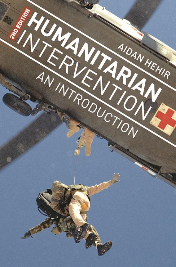 Humanitarian Intervention: An Introduction: Aidan Hehir: Red Globe Press