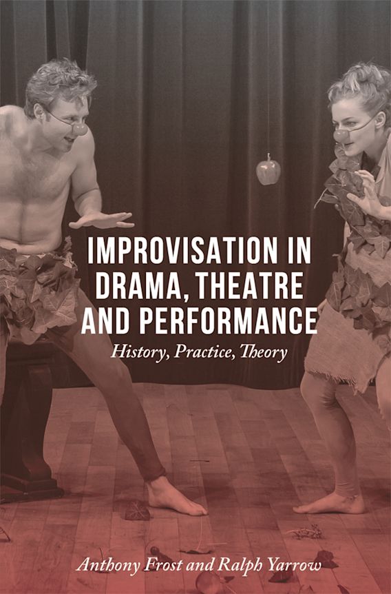 Improvisation in Drama, Theatre and Performance: History, Practice ...