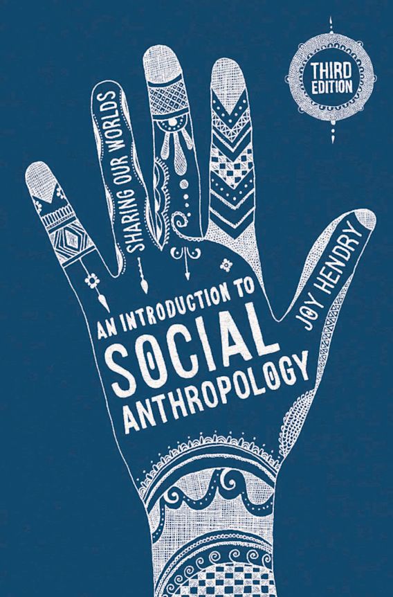 An Introduction to Social Anthropology: Sharing Our Worlds: Joy Hendry ...