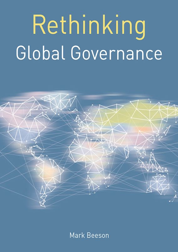 Rethinking Global Governance: : Rethinking World Politics Mark Beeson ...