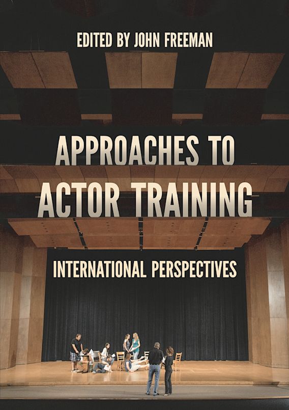 Approaches to Actor Training: International Perspectives: john freeman ...