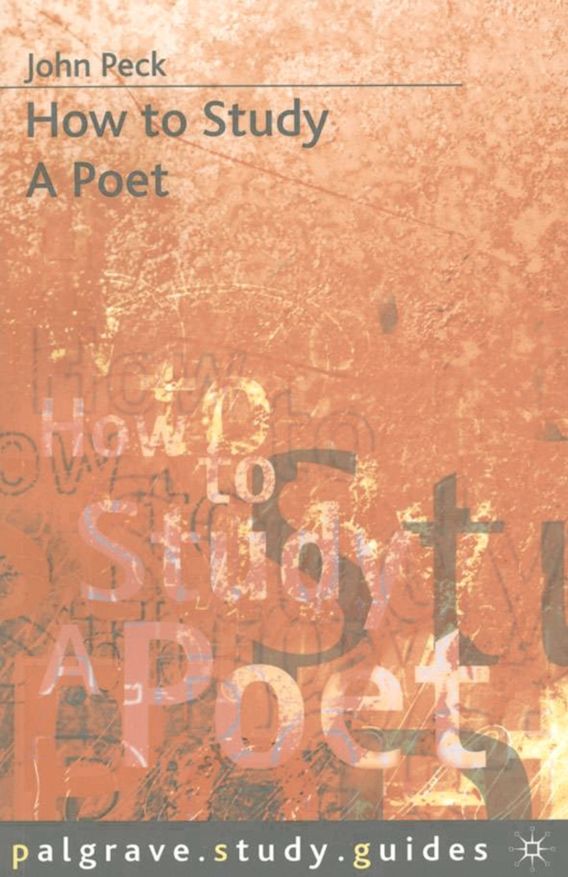 How to Study a Poet: : Bloomsbury Study Skills John Peck Red Globe Press