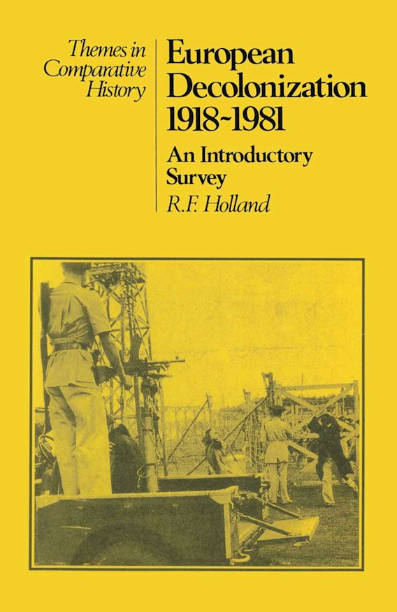 European Decolonization 1918–1981: An Introductory Survey: : Themes in ...