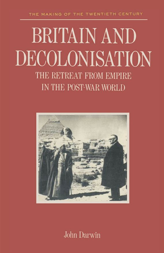 Britain and Decolonisation: The Retreat from Empire in the Post-War ...