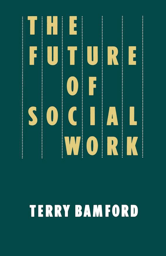 The Future of Social Work: : Terry Bamford: Red Globe Press