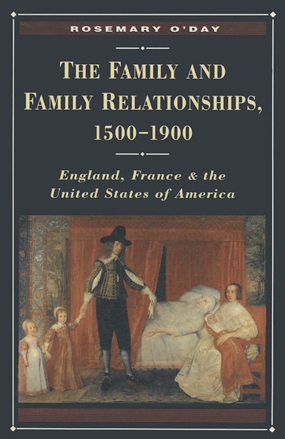 The Family and Family Relationships, 1500-1900: England, France and the ...