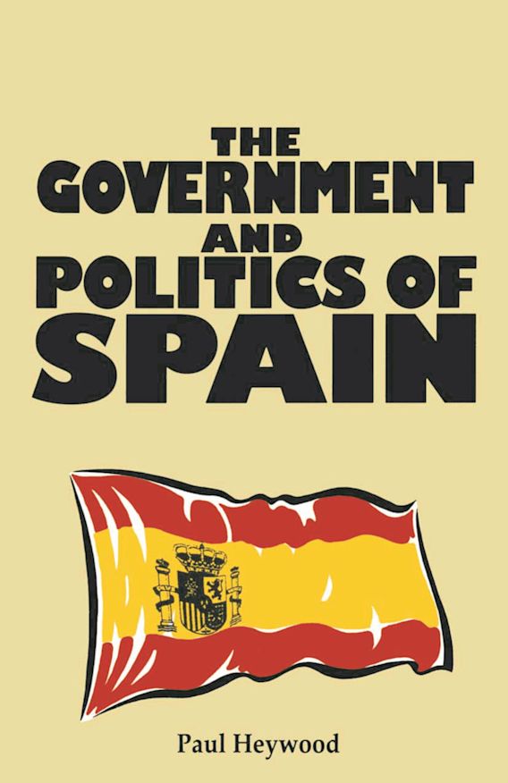 The Government and Politics of Spain: : Comparative Government and ...