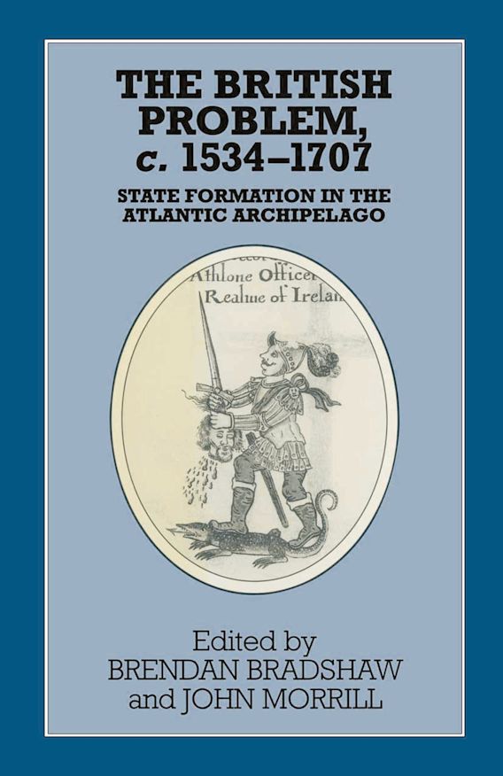 The British Problem c.1534-1707: State Formation in the Atlantic ...