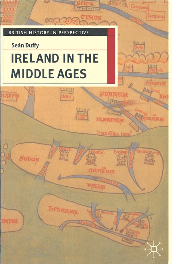 Ireland in the Middle Ages: : British History in Perspective Seán Duffy ...