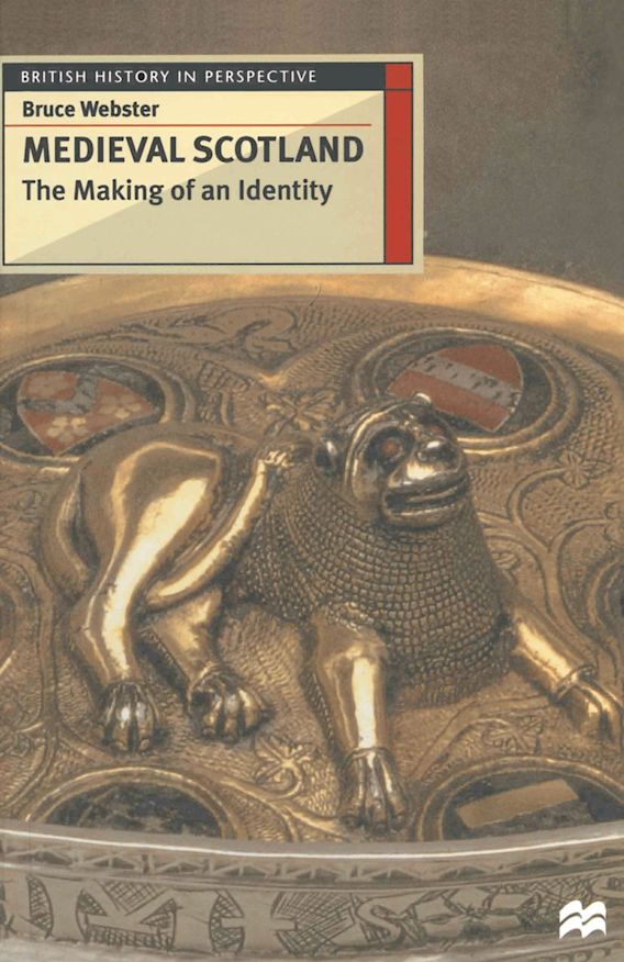 Medieval Scotland: The Making of an Identity: British History in ...