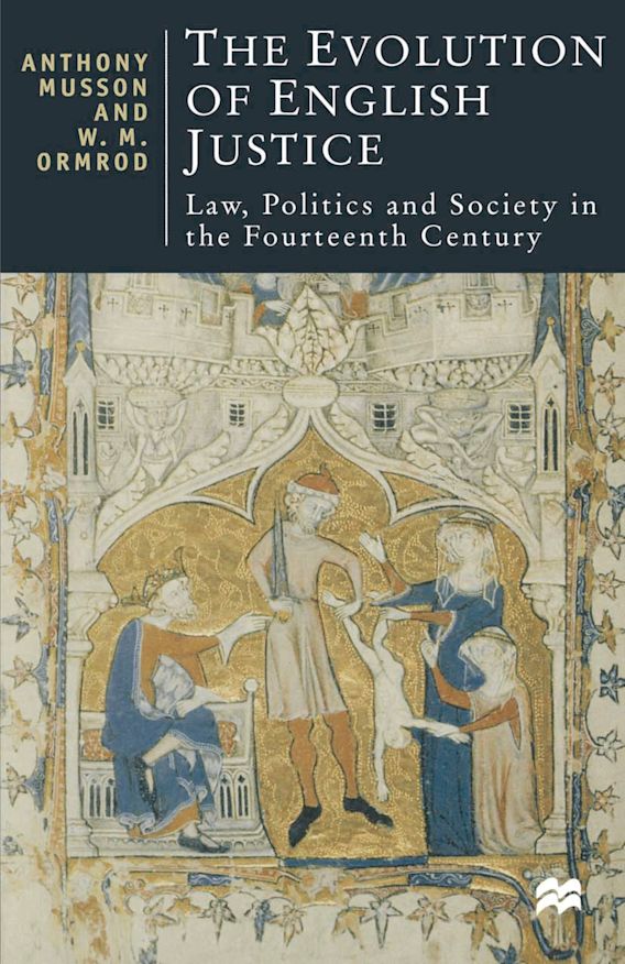 The Evolution of English Justice: Law, Politics and Society in the ...