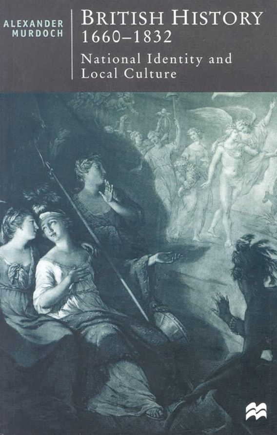 British History, 1660-1832: National Identity and Local Culture ...