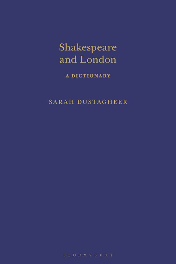 Shakespeare and London: A Dictionary: : Arden Shakespeare Dictionaries ...