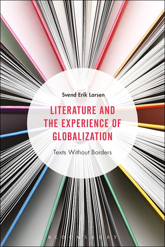 Literature and the Experience of Globalization: Texts Without Borders ...