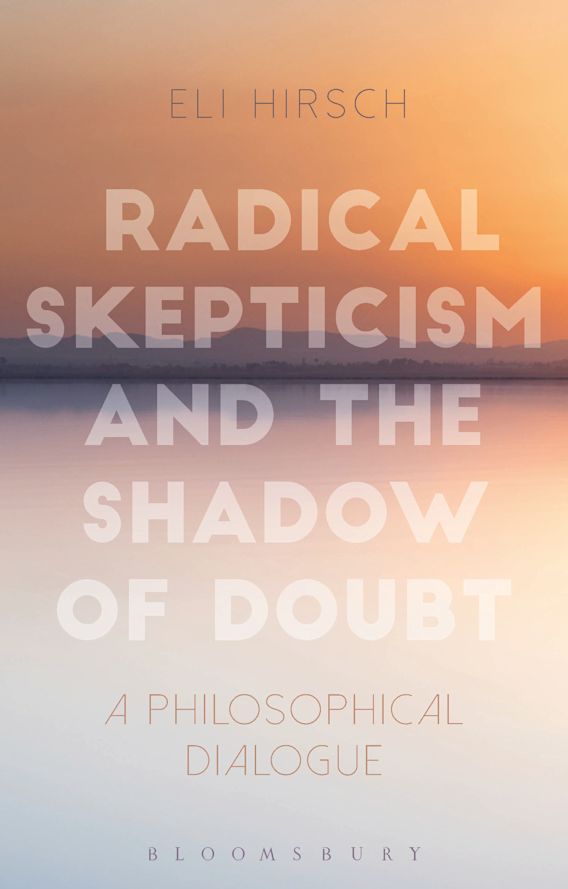 Radical Skepticism and the Shadow of Doubt: A Philosophical Dialogue ...