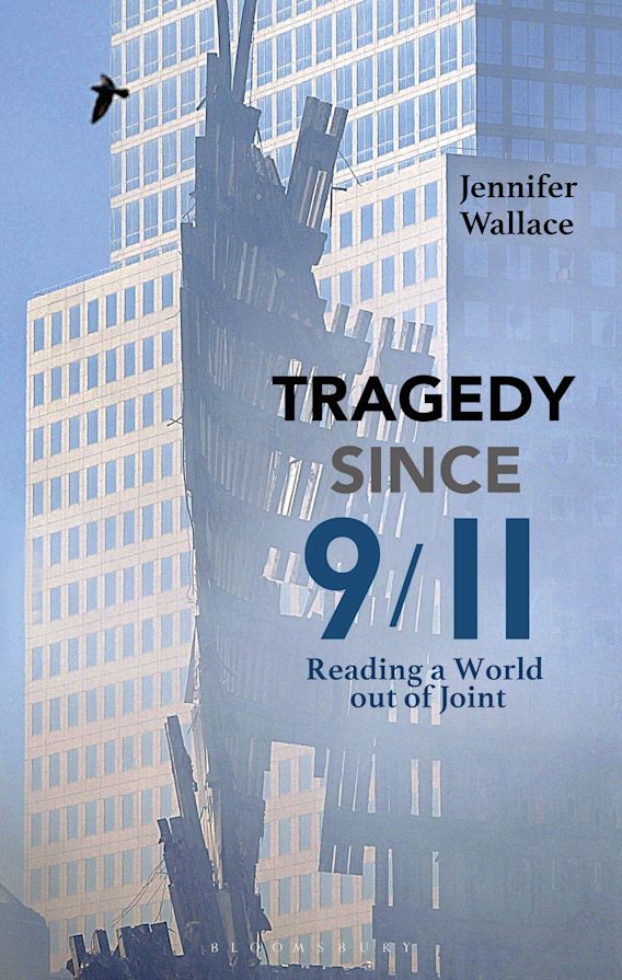 Tragedy Since 9/11: Reading a World out of Joint: Jennifer Wallace ...