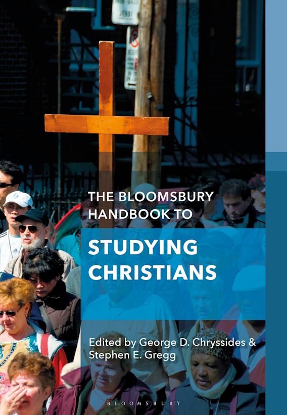 The Bloomsbury Handbook to Studying Christians: : Bloomsbury Handbooks George D. Chryssides ...