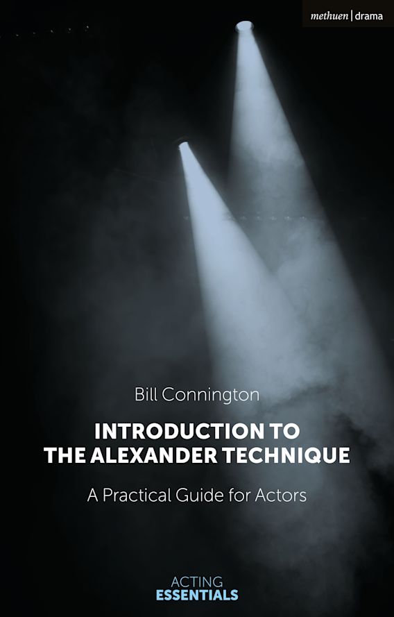 Introduction to the Alexander Technique: A Practical Guide for Actors ...