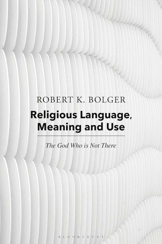 Religious Language, Meaning, and Use: The God Who is Not There: Robert ...
