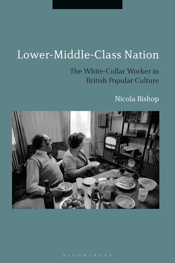 Lower-Middle-Class Nation: The White-Collar Worker in British Popular ...