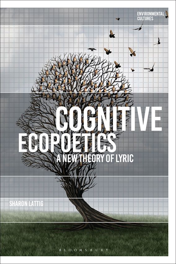 Cognitive Ecopoetics: A New Theory of Lyric: Environmental Cultures ...
