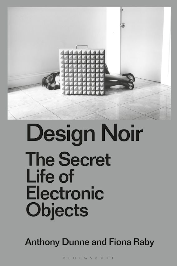 Design Noir: The Secret Life of Electronic Objects: Radical Thinkers in ...