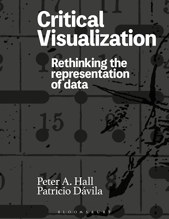 Critical Visualization: Rethinking the Representation of Data: Peter A ...