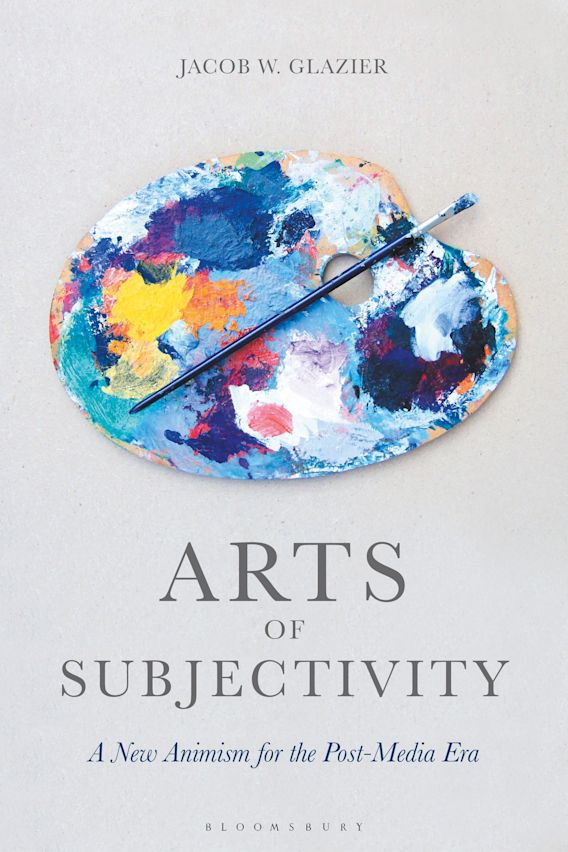 Arts of Subjectivity: A New Animism for the Post-Media Era: : Jacob W ...