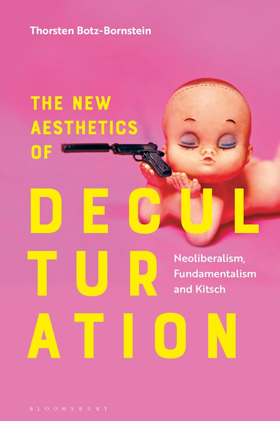 The New Aesthetics of Deculturation: Neoliberalism, Fundamentalism and ...