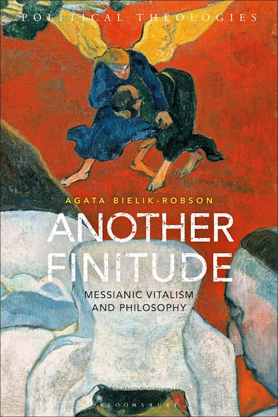 Another Finitude: Messianic Vitalism and Philosophy: Political ...