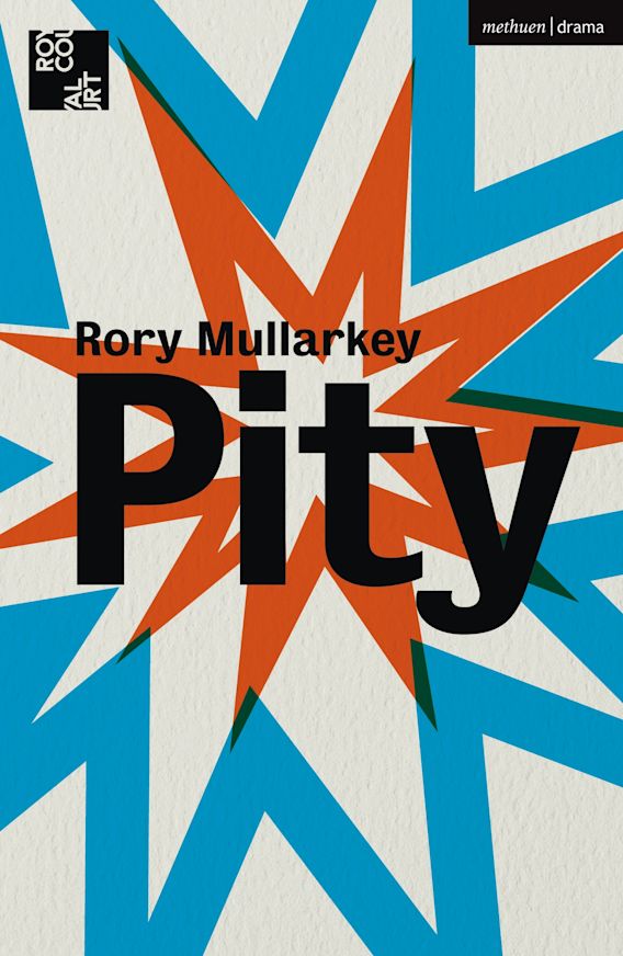 Pity: : Modern Plays Rory Mullarkey Methuen Drama