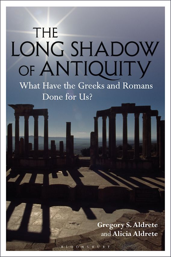 The Long Shadow of Antiquity: What Have the Greeks and Romans Done for ...