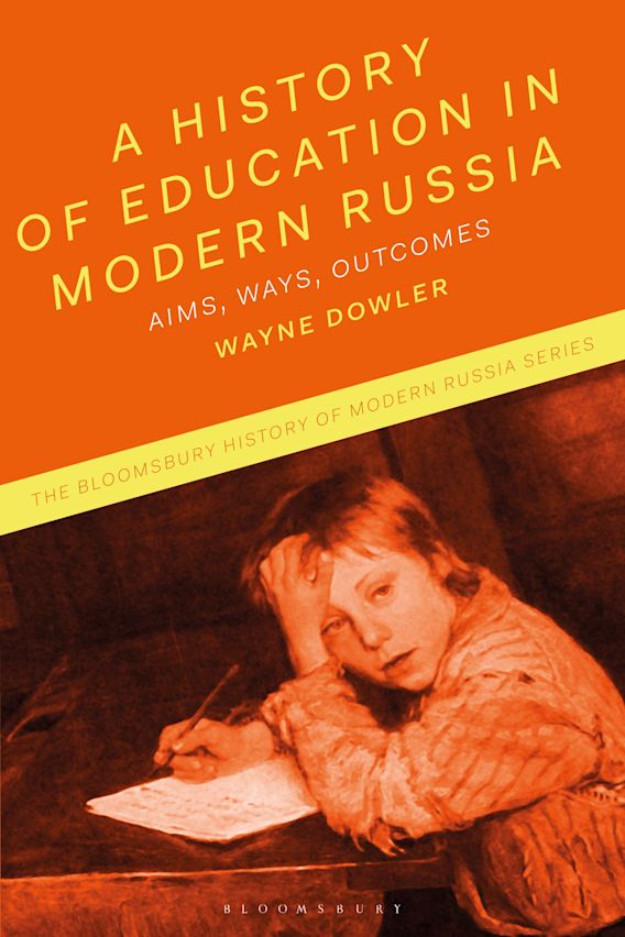 A History of Education in Modern Russia: Aims, Ways, Outcomes: The ...