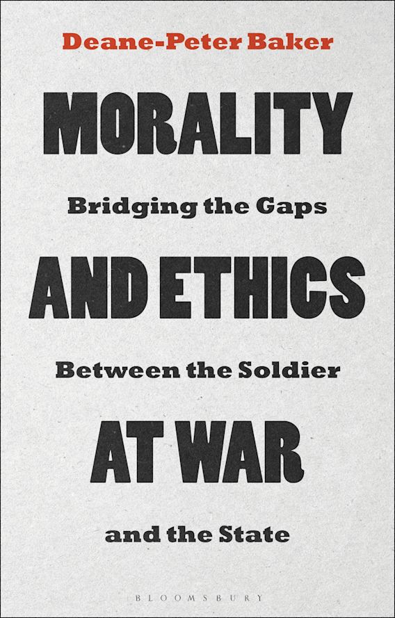 Morality and Ethics at War: Bridging the Gaps Between the Soldier and ...