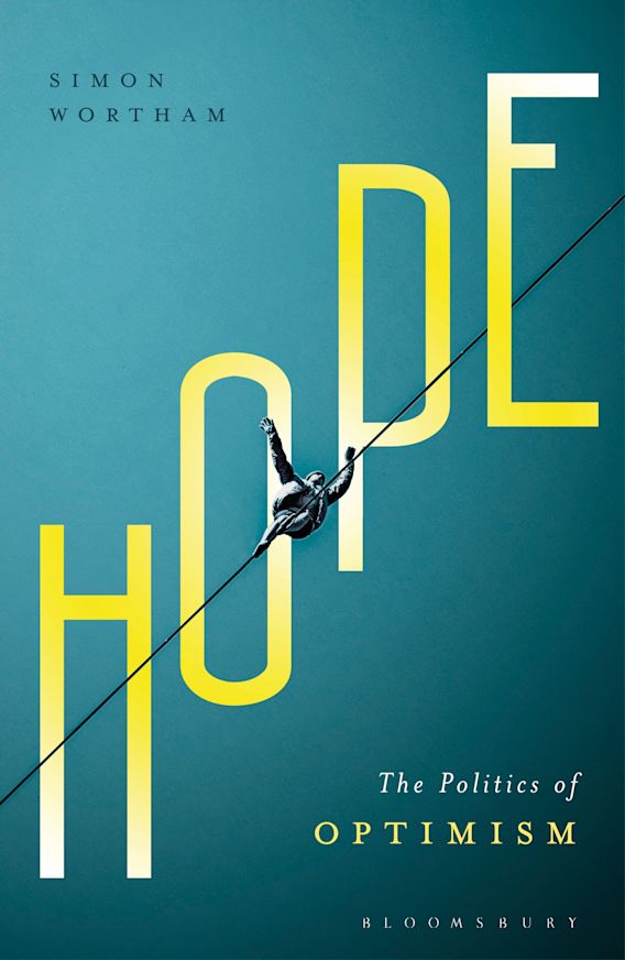 Hope: The Politics of Optimism: Simon Wortham: Bloomsbury Academic