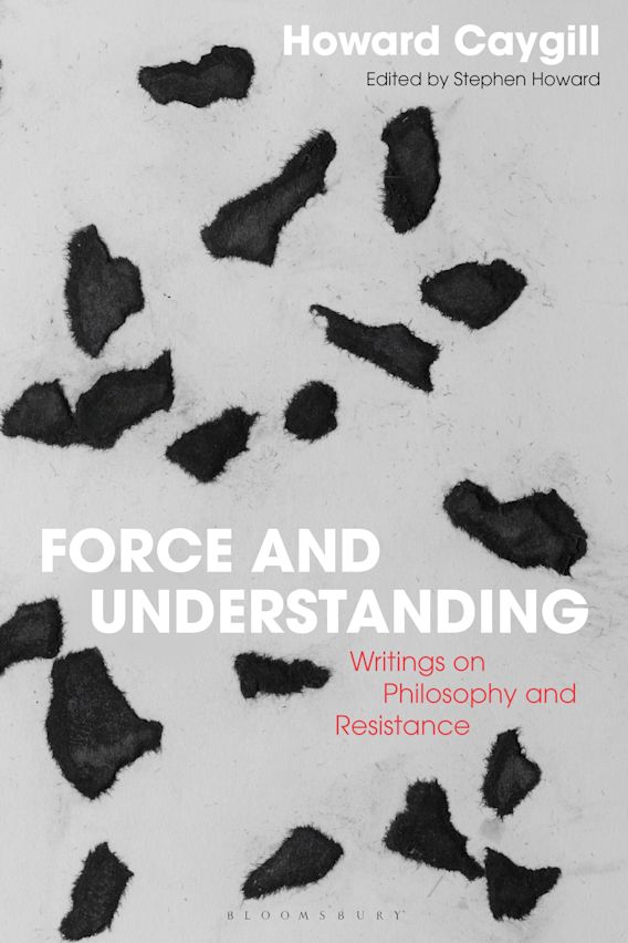 Force and Understanding: Writings on Philosophy and Resistance: Howard ...