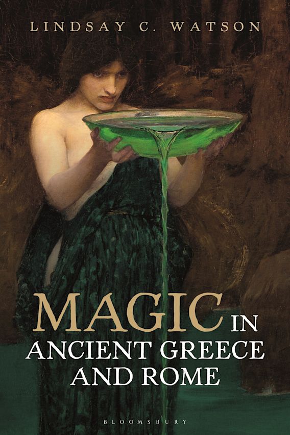 Magic in Ancient Greece and Rome: : Lindsay C. Watson: Bloomsbury Academic