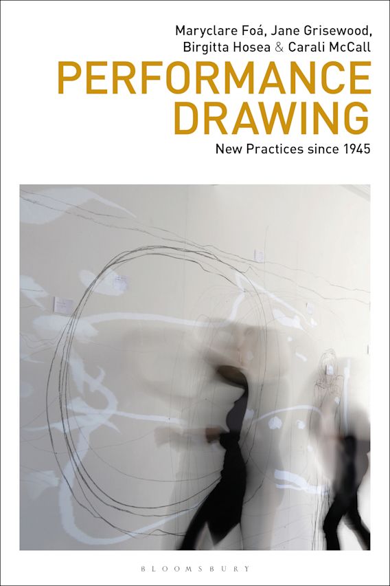 Performance Drawing: New Practices since 1945: Drawing In Maryclare Foá ...