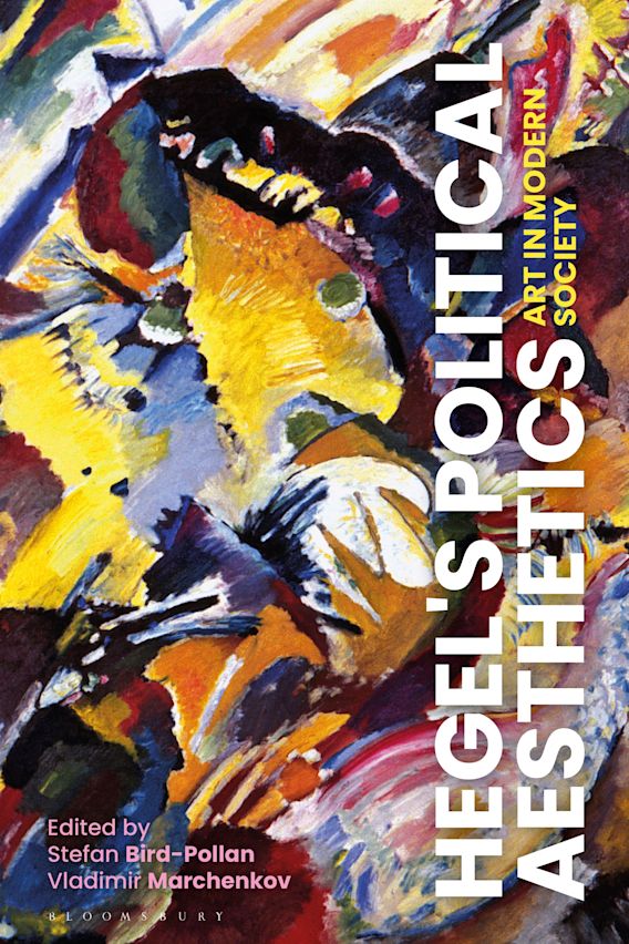 Hegel's Political Aesthetics: Art in Modern Society: Stefan Bird-Pollan ...