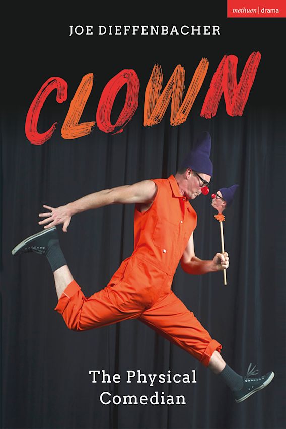 Clown: The Physical Comedian: Joe Dieffenbacher: Methuen Drama