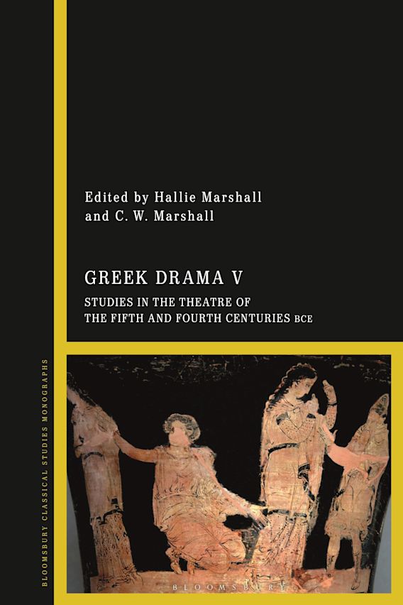 Greek Drama V: Studies in the Theatre of the Fifth and Fourth Centuries ...